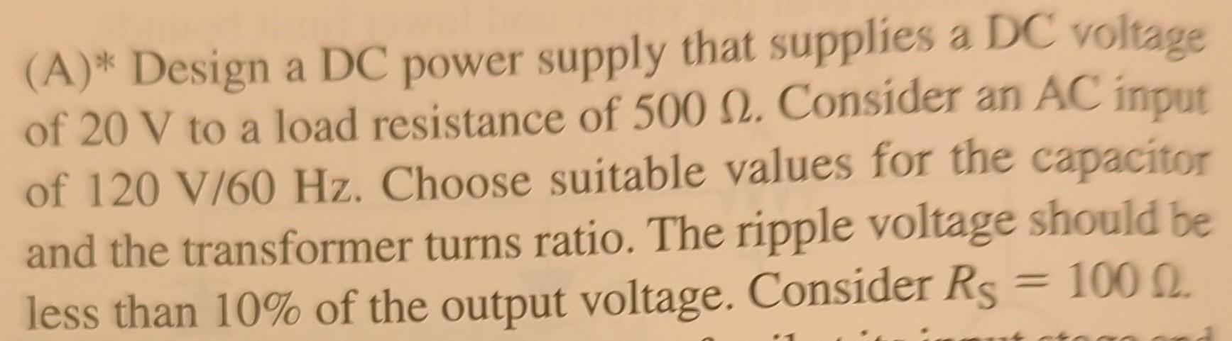 Solved a (A)* Design a DC power supply that supplies a DC | Chegg.com