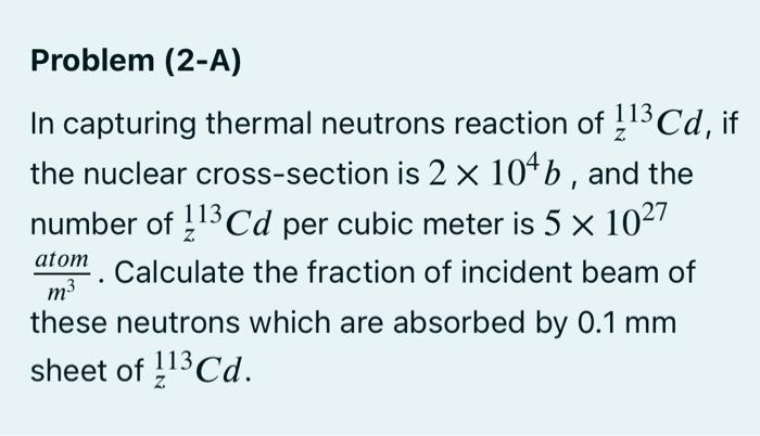Solved Problem (2-A) In capturing thermal neutrons reaction | Chegg.com