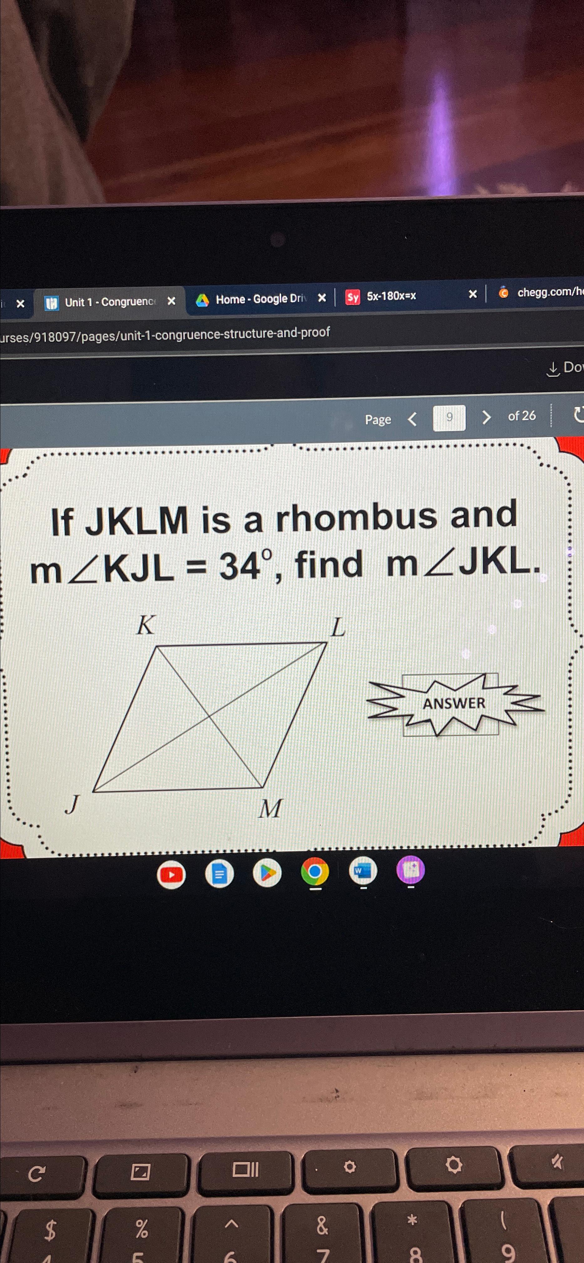 Solved If JKLM is a rhombus and m?KJL=34°, ﻿find m?JKL. | Chegg.com