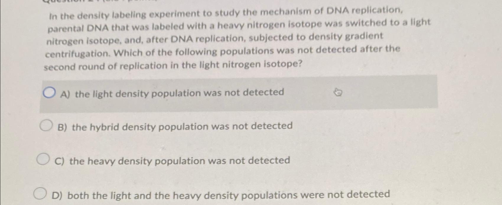 Solved In the density labeling experiment to study the | Chegg.com