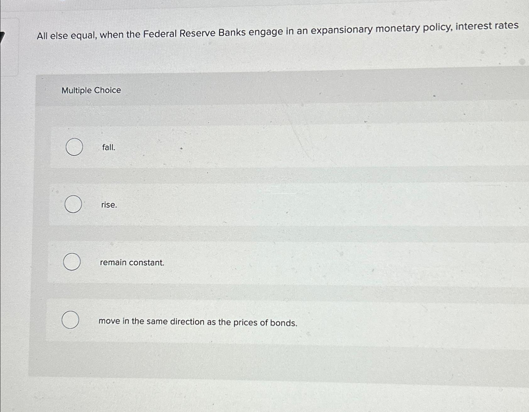 Solved All else equal, when the Federal Reserve Banks engage | Chegg.com