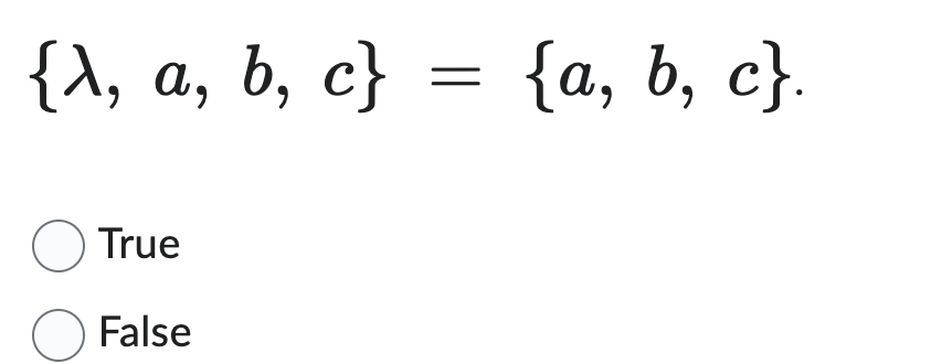 Solved {λ,a,b,c}={a,b,c}TrueFalse | Chegg.com