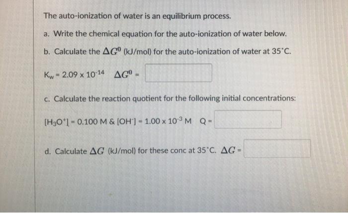 Solved The auto-ionization of water is an equilibrium | Chegg.com