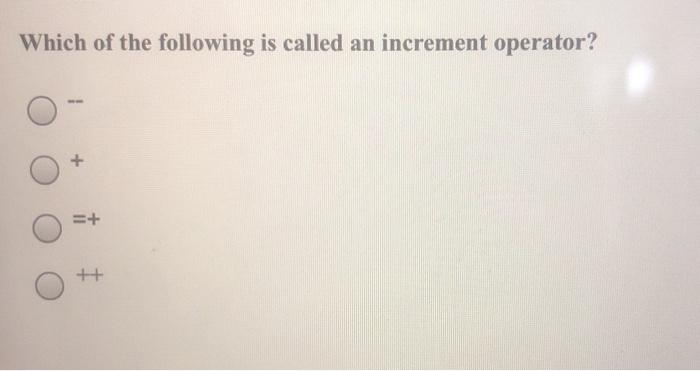 Solved Which of the following is called an increment | Chegg.com