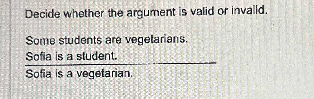 Solved Decide whether the argument is valid or invalid.Some | Chegg.com