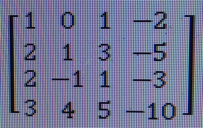 Solved Row-Reduce the following matrix. Determine if the | Chegg.com Solved Row-Reduce the following matrix. Determine if the | Chegg.com