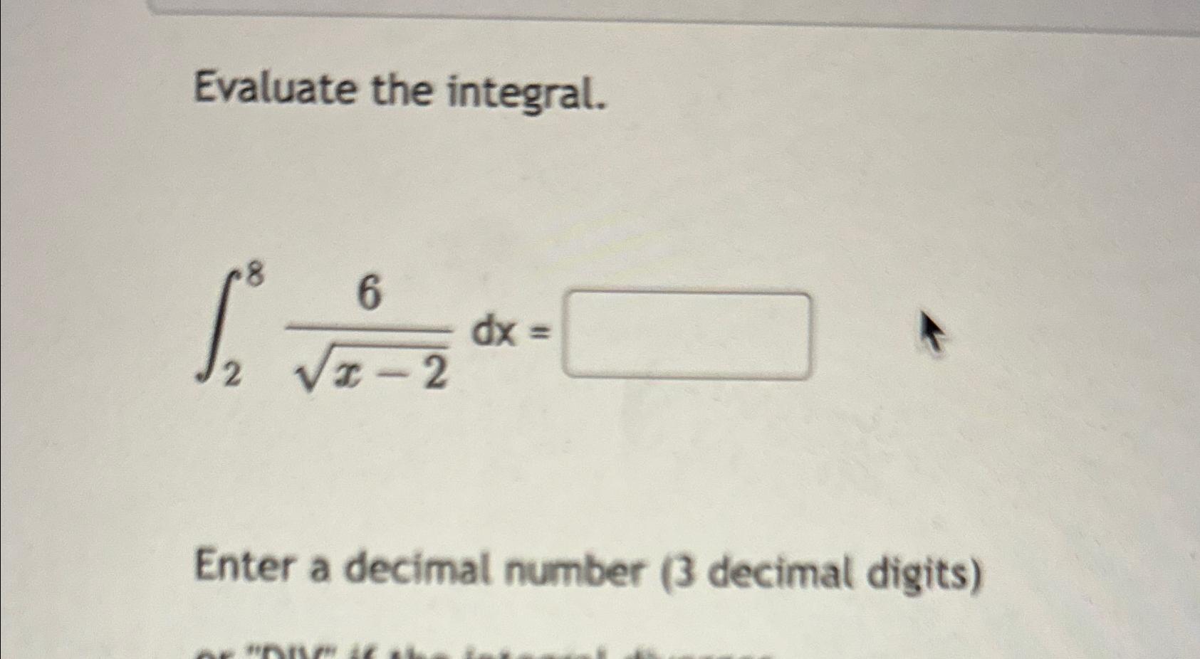 Solved Evaluate the integral.∫286x-22dx=Enter a decimal | Chegg.com