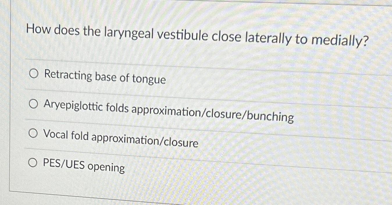 Solved How does the laryngeal vestibule close laterally to | Chegg.com
