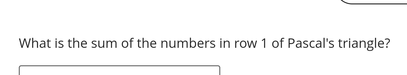 Solved What is the sum of the numbers in row 1 ﻿of Pascal's | Chegg.com