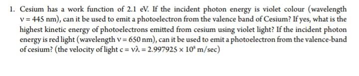Solved 1. Cesium has a work function of 2.1eV. If the | Chegg.com