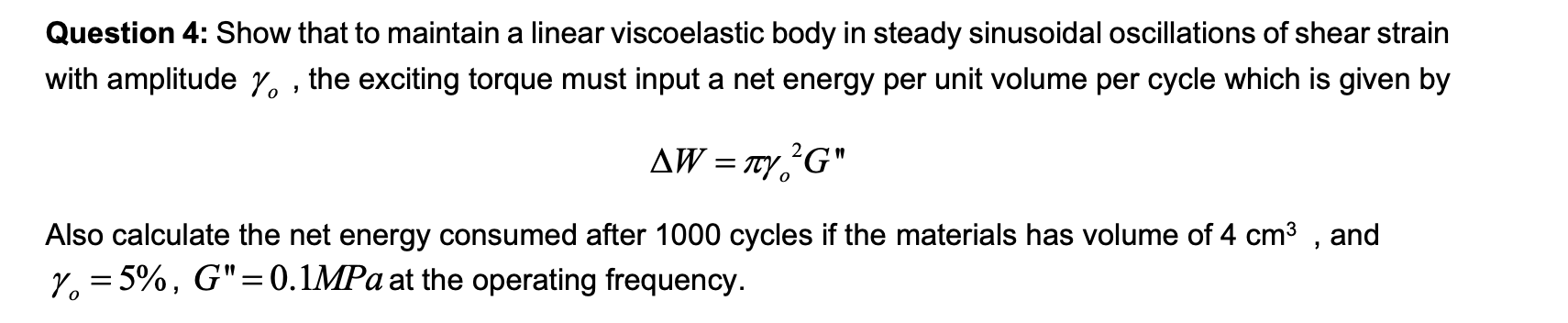 Show that to maintain a linear viscoelastic body in | Chegg.com