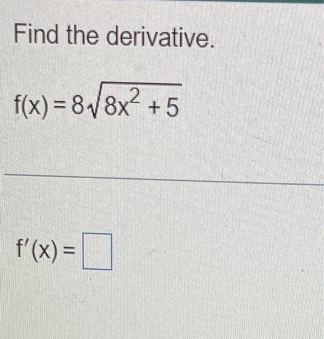 Solved Find the derivative. f(x)=88x2+5 f′(x)=Solve for r to | Chegg.com