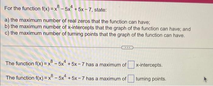 Solved For the function f(x)=x8−5x4+5x−7, state: a) the | Chegg.com