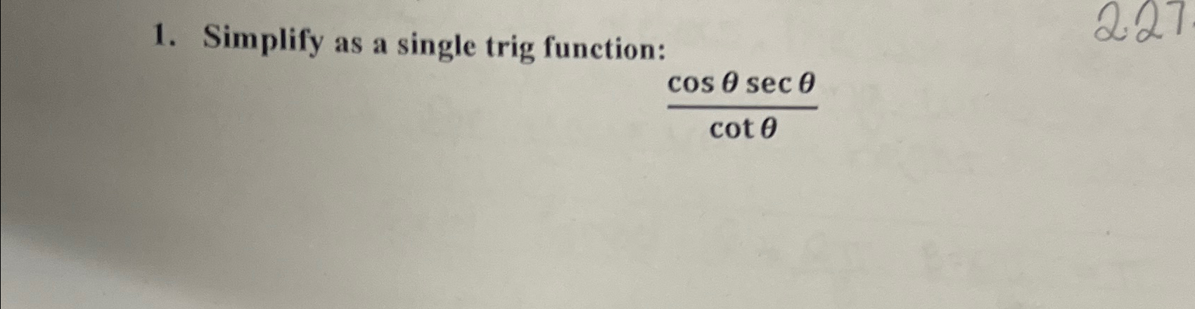 Solved Simplify As A Single Trig Functioncosθsecθcotθ 