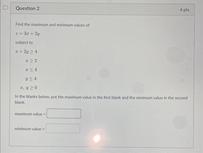 Solved Find the maximum and minimum values of z=3x+2y | Chegg.com