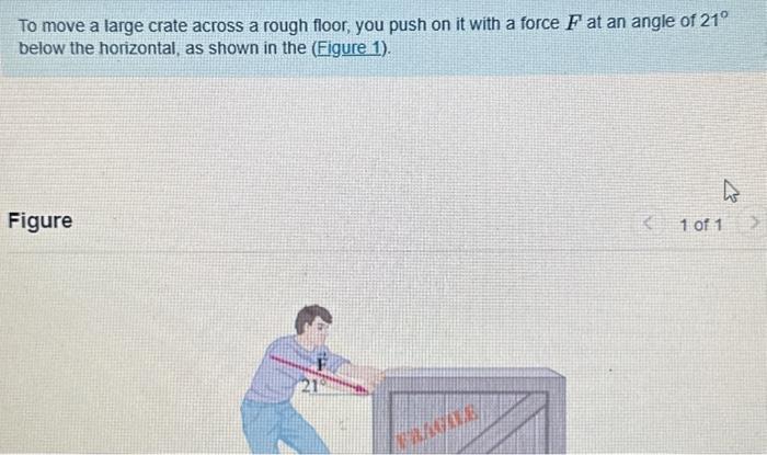 Solved To move a large crate across a rough floor, you push | Chegg.com