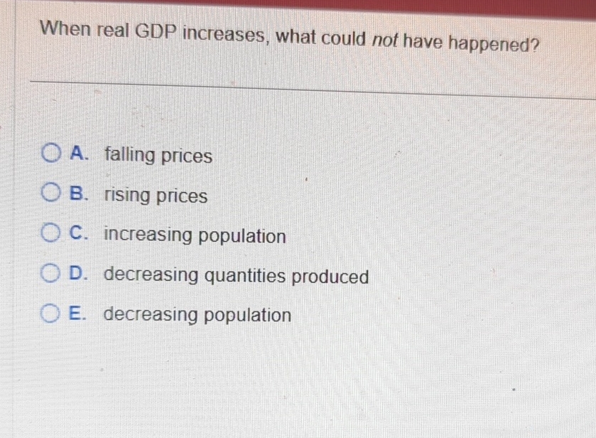 Solved When real GDP increases, what could not have | Chegg.com