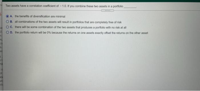 Solved Two assets have a correlation coefficient of - 1.0. | Chegg.com