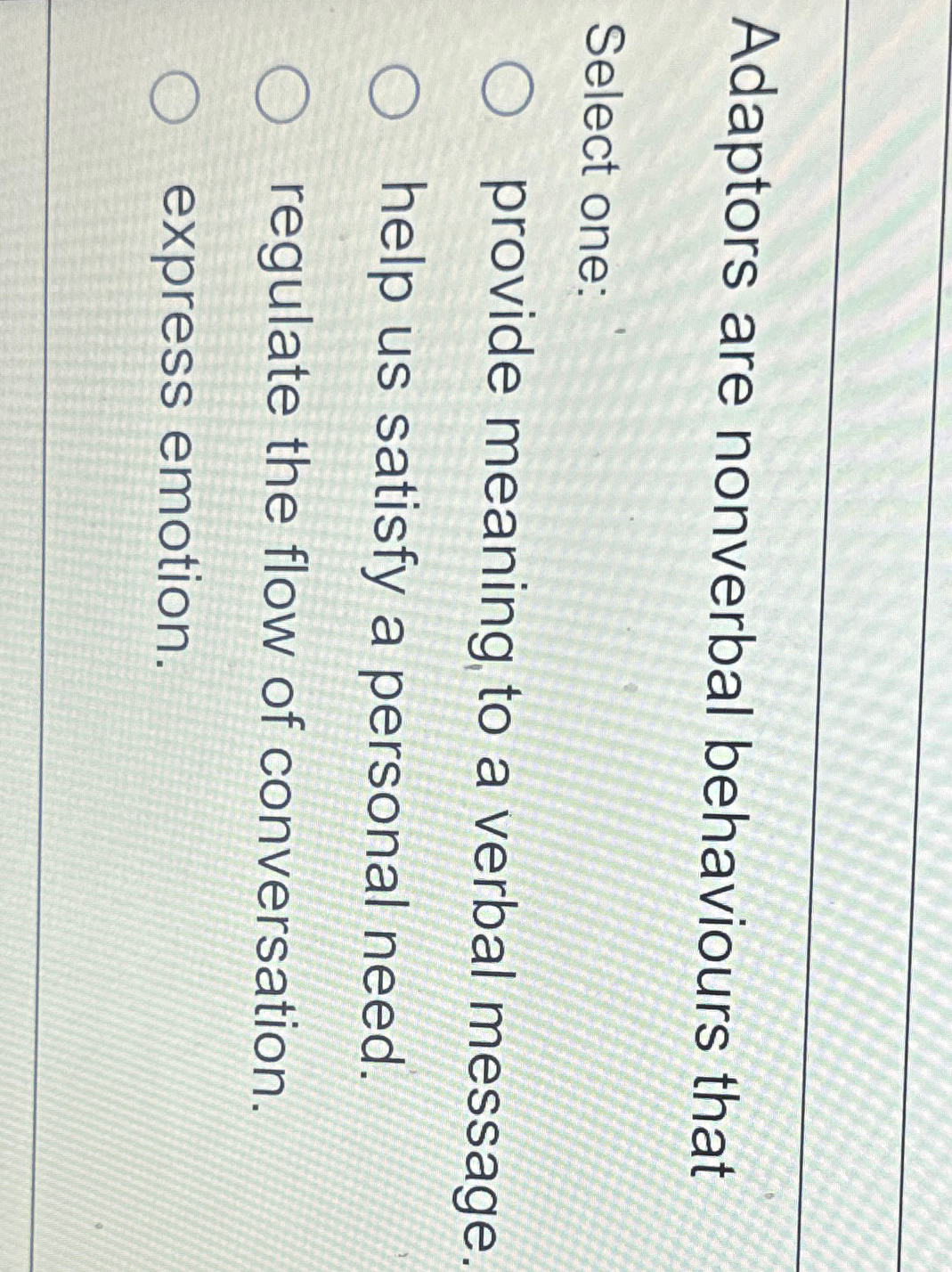 Solved Adaptors are nonverbal behaviours thatSelect | Chegg.com