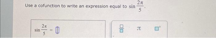 Solved Use a cofunction to write an expression equal to | Chegg.com