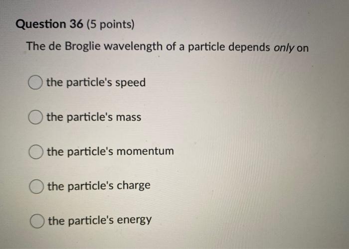 Solved Question 36 (5 points) The de Broglie wavelength of a | Chegg.com