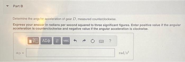 Solved The Motor Turns Gear A With An Angular Acceleration