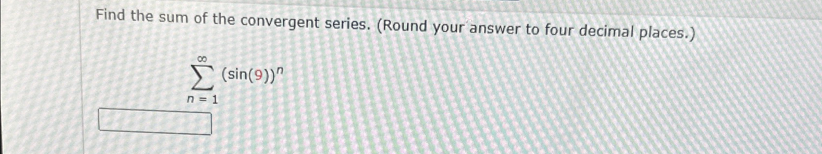 Solved Find the sum of the convergent series. (Round your | Chegg.com