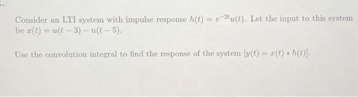 Solved Consider an LTI system with impulse response h(t) = | Chegg.com