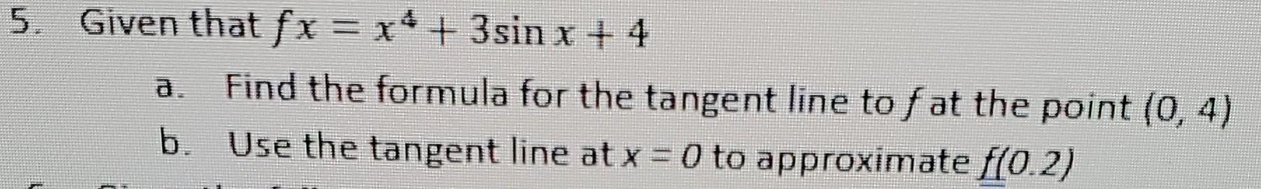 Solved Given that fx=x4+3sinx+4 a. Find the formula for the | Chegg.com