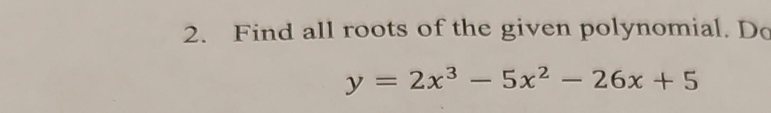 Solved Find all roots of the given polynomial. | Chegg.com