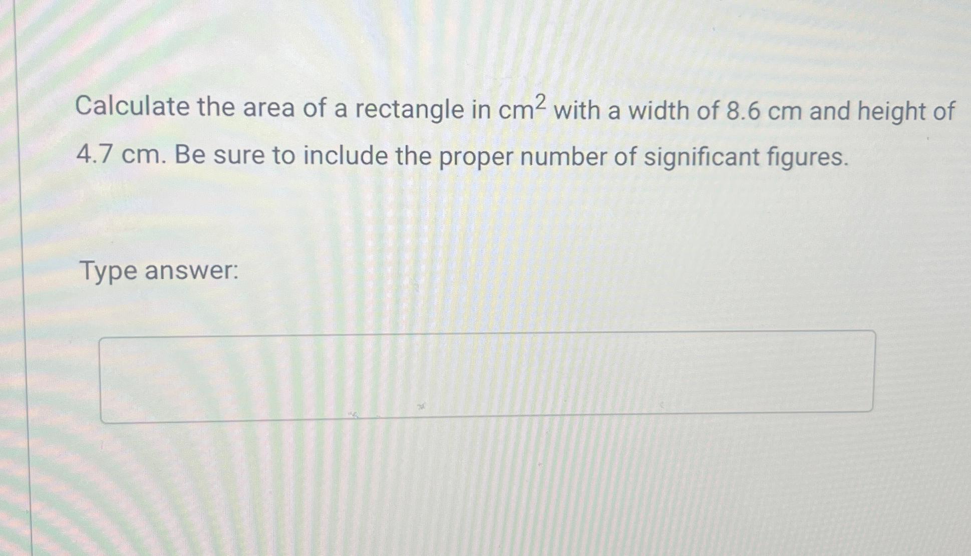 Solved Calculate the area of a rectangle in cm2 ﻿with a | Chegg.com