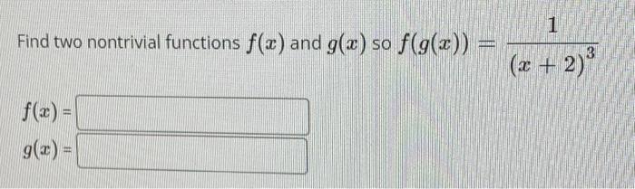 Solved Find two nontrivial functions f(x) and g(x) so | Chegg.com