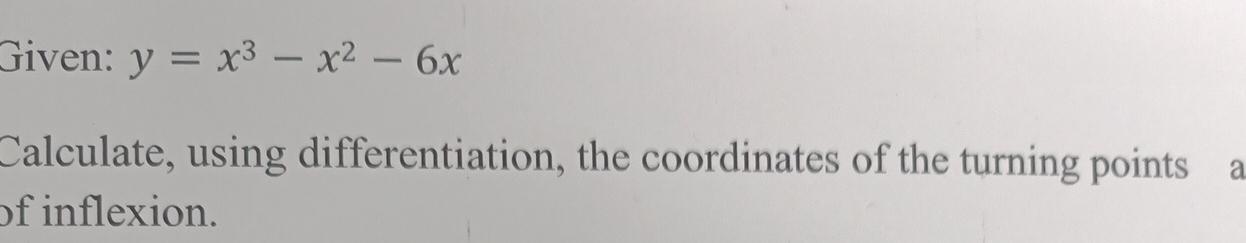 Solved Given: y=x3-x2-6xCalculate, using differentiation, | Chegg.com