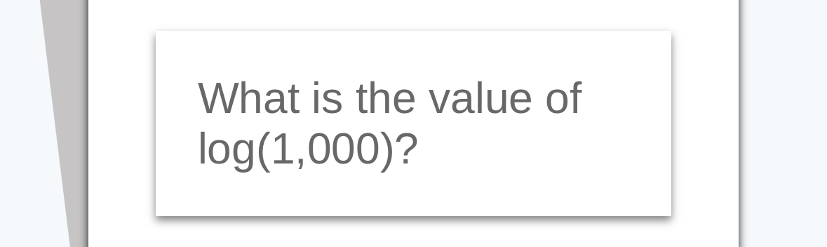 Solved What is the value of log(1,000) ? | Chegg.com
