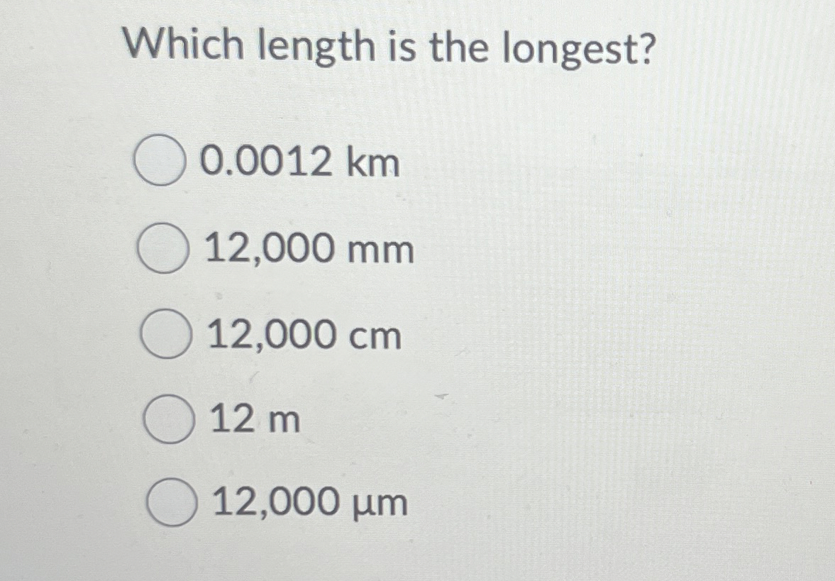 Solved Which length is the longest?0.0012 | Chegg.com