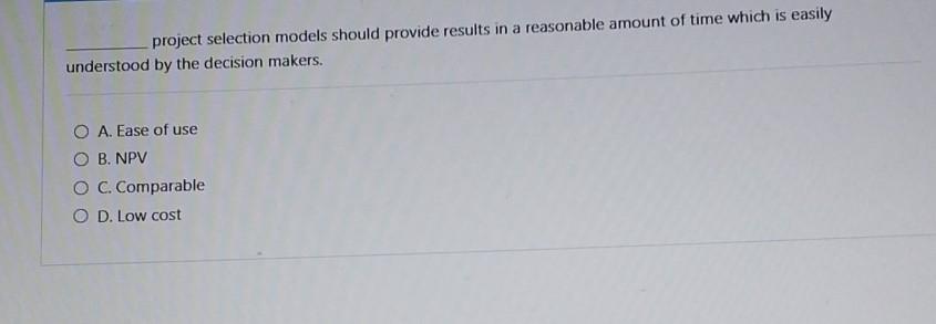 Solved project selection models should provide results in a | Chegg.com