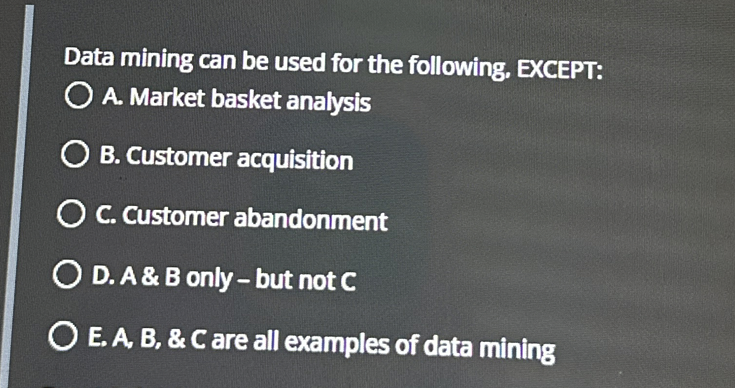 Solved Data mining can be used for the following, EXCEPT:A. | Chegg.com