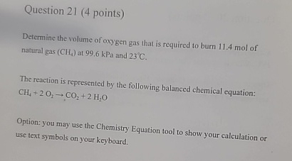 Solved Question 21 (4 ﻿points)Determine the volume of oxygen | Chegg.com
