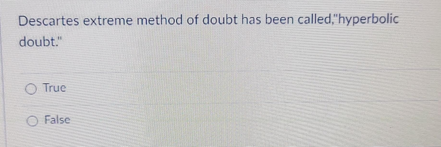 Solved Descartes extreme method of doubt has been | Chegg.com