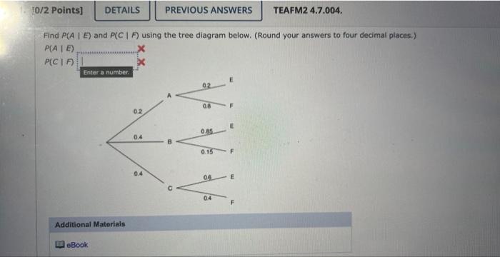 Solved Find P(A | E) and P(C | F) using the tree diagram | Chegg.com