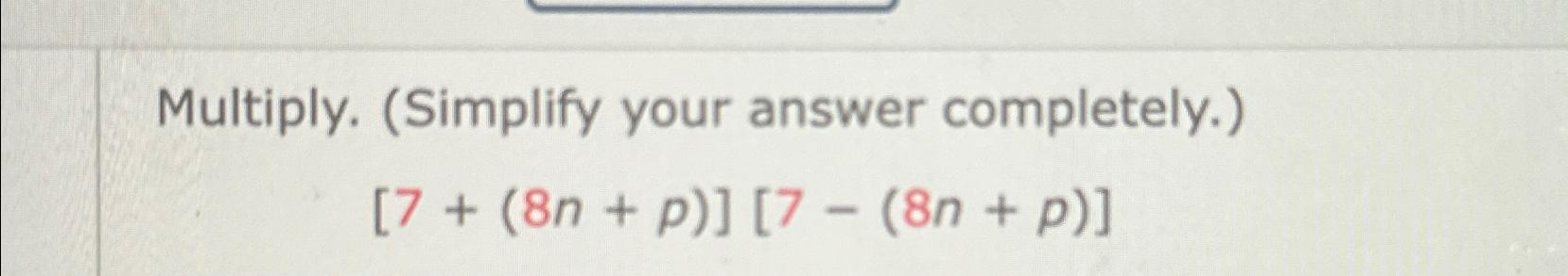 Solved Multiply. (Simplify your answer | Chegg.com