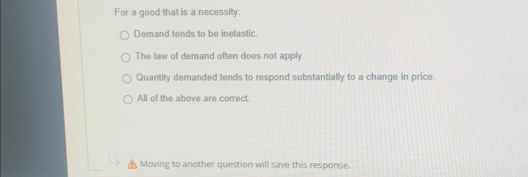 Solved For a good that is a necessity.Demand tends to be | Chegg.com