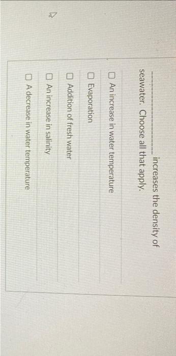 Solved increases the density of seawater. Choose all that | Chegg.com