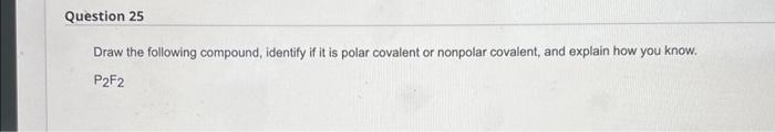 Solved Draw the following compound, identify if it is polar | Chegg.com