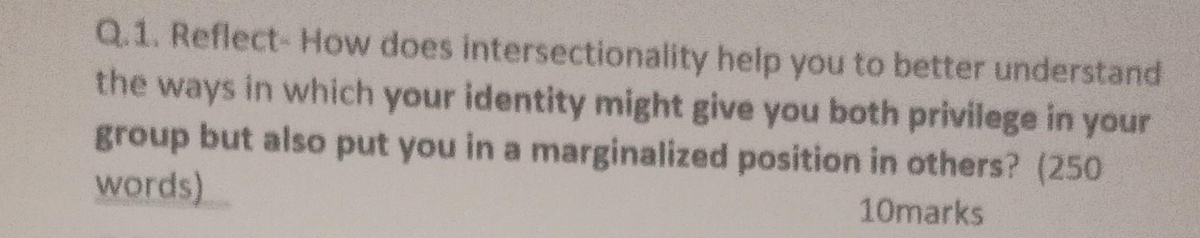 Q.1. Reflect- How does intersectionality help you to | Chegg.com