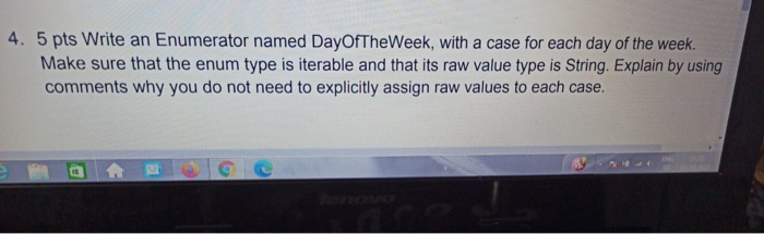 Solved 4. 5 pts Write an Enumerator named DayOfTheWeek, with | Chegg.com