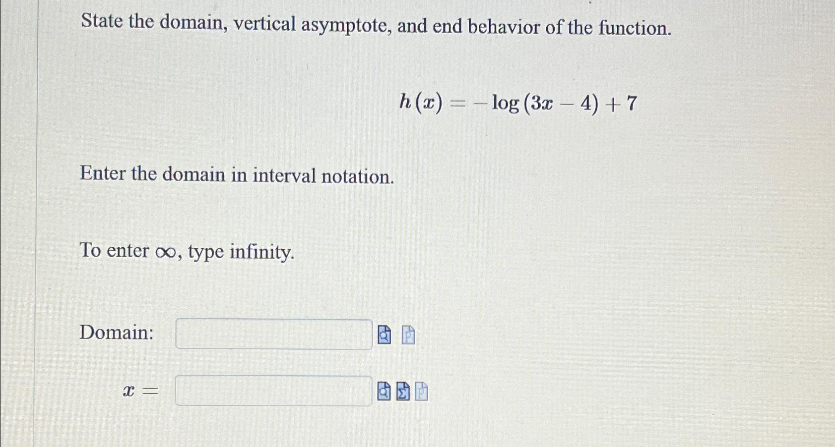 Solved State the domain, vertical asymptote, and end | Chegg.com