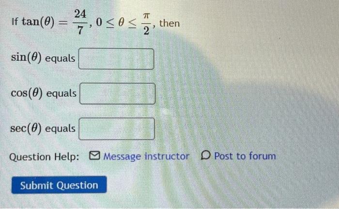 Solved If tan(θ)=724,0≤θ≤2π, then sin(θ) equals cos(θ) | Chegg.com