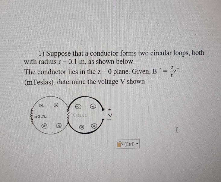 Solved 1) Suppose that a conductor forms two circular loops, | Chegg.com