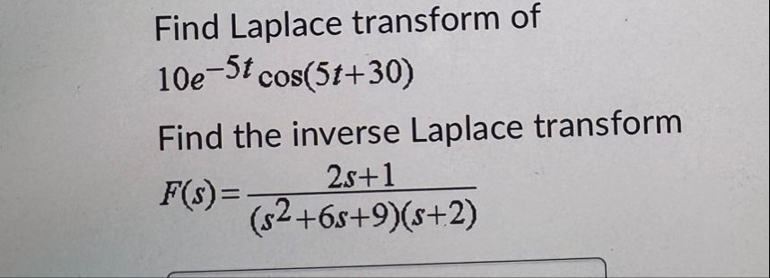 Find Laplace transform of10e-5tcos(5t 30)Find the | Chegg.com